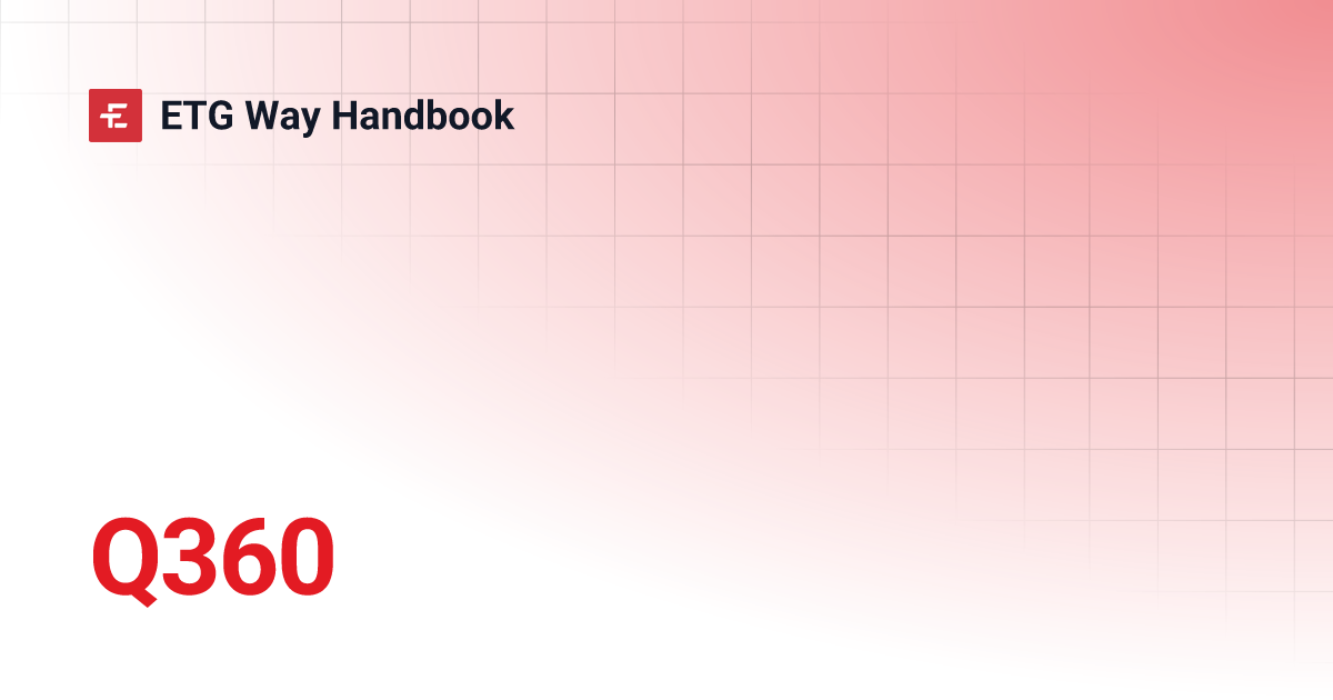 Q360 | ETG Way Handbook