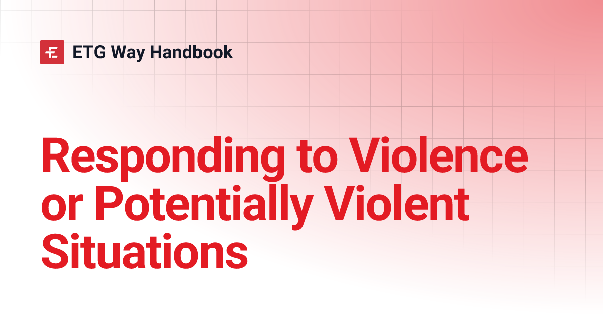Responding to Violence or Potentially Violent Situations | ETG Way Handbook